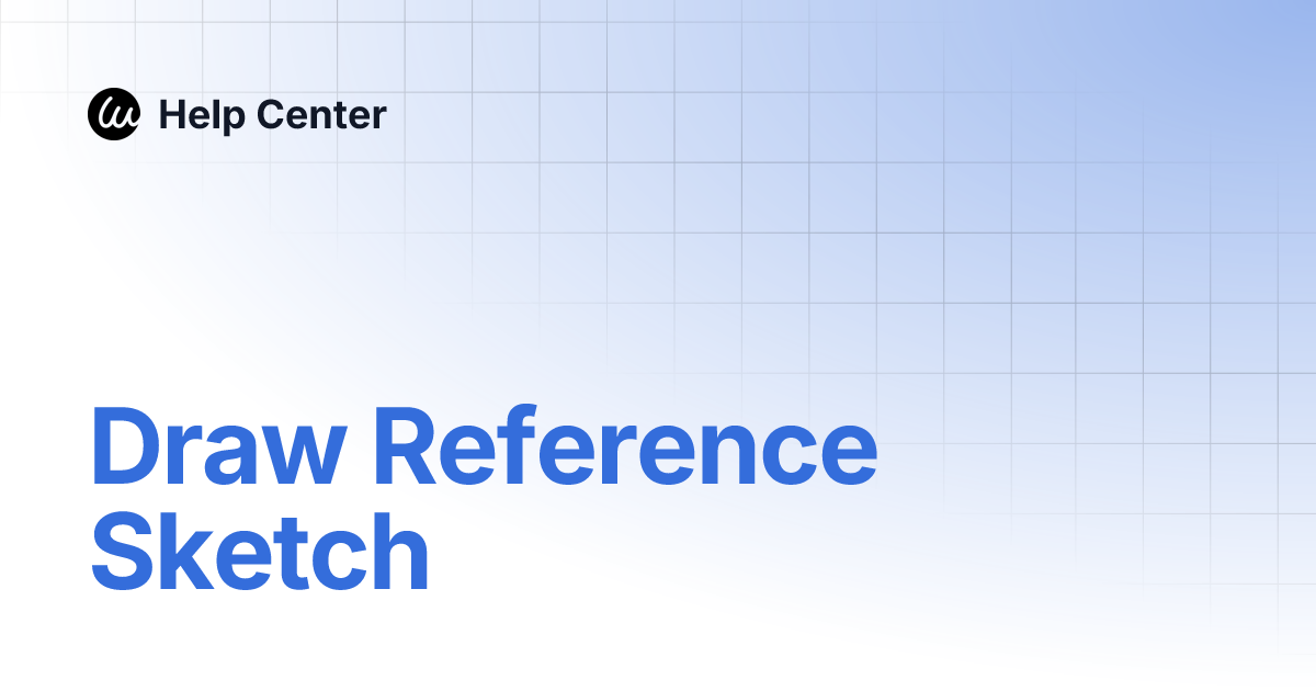 Draw Reference Sketch | Help Center