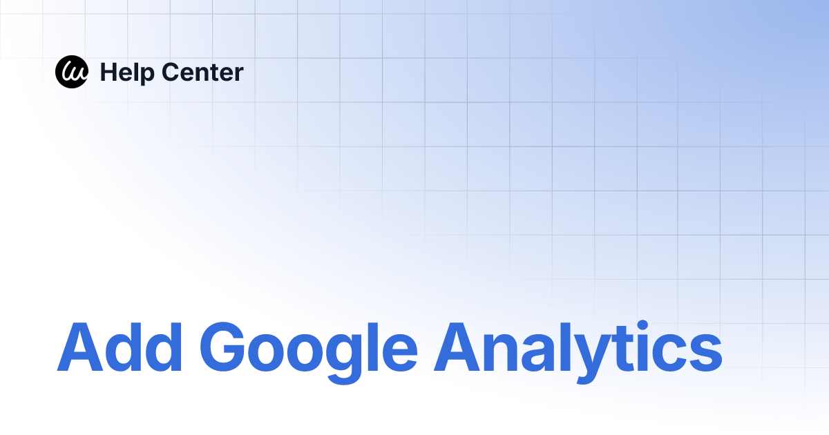 Add Google Analytics | Help Center