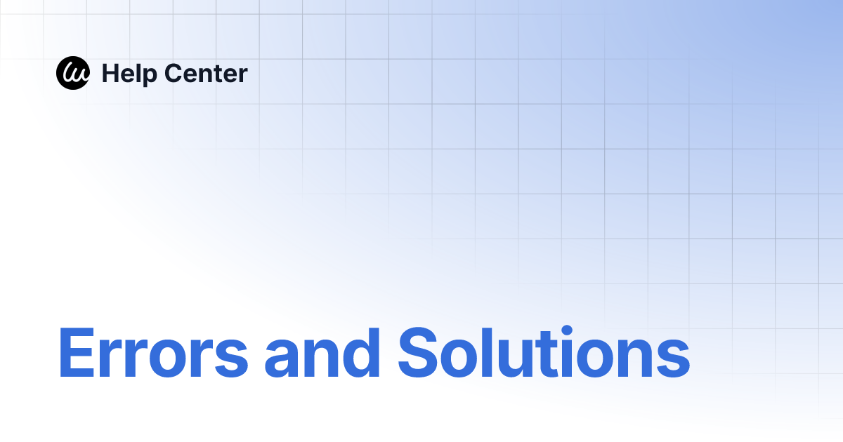 Errors and Solutions | Help Center