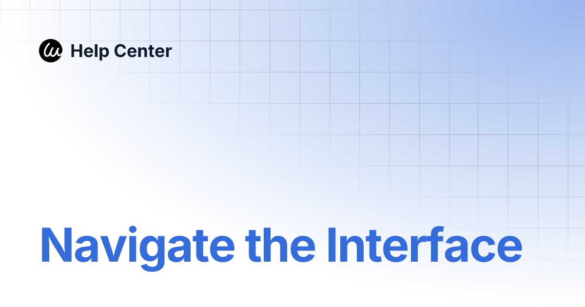 Navigate the Interface | Help Center