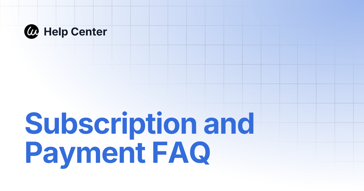 Subscription and Payment FAQ | Help Center