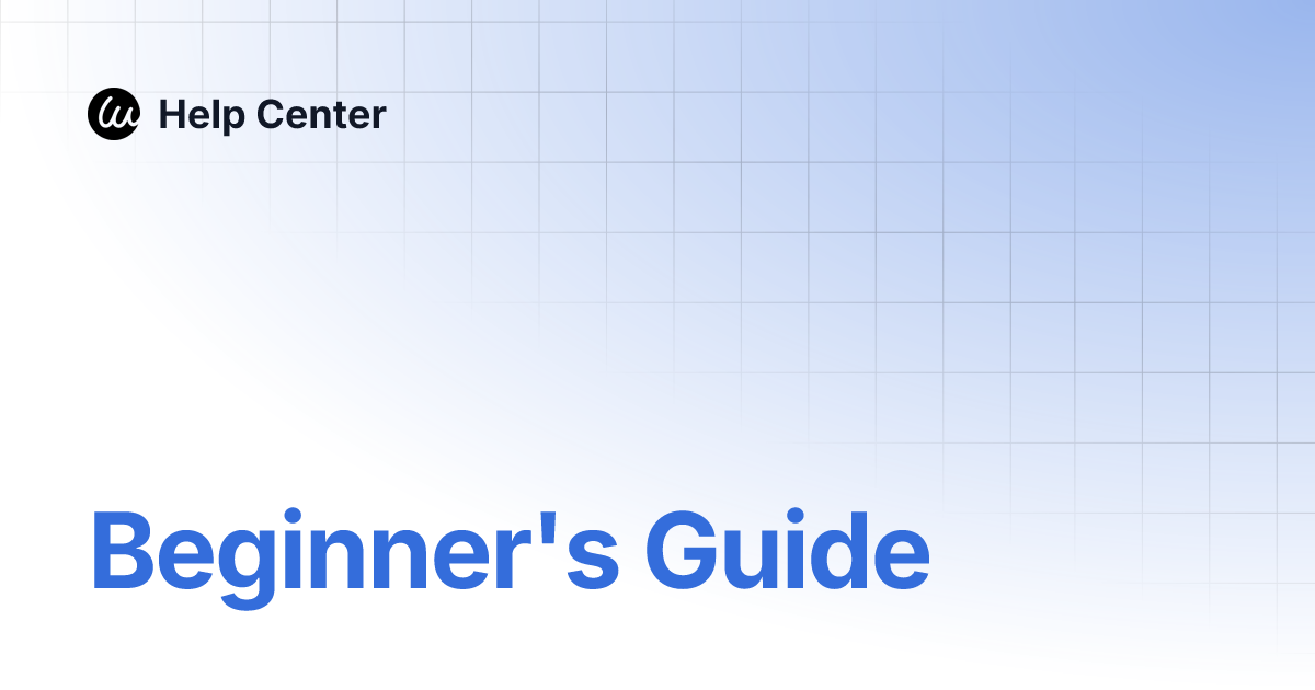 Beginner's Guide | Help Center