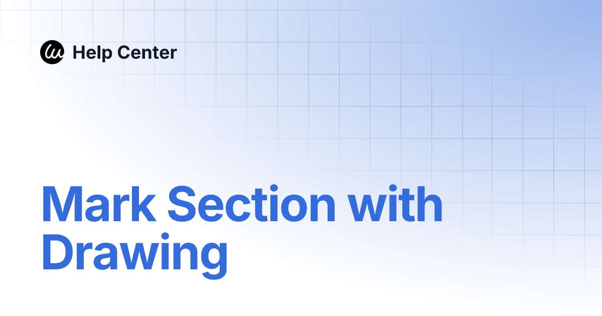 Mark Section with Drawing | Help Center