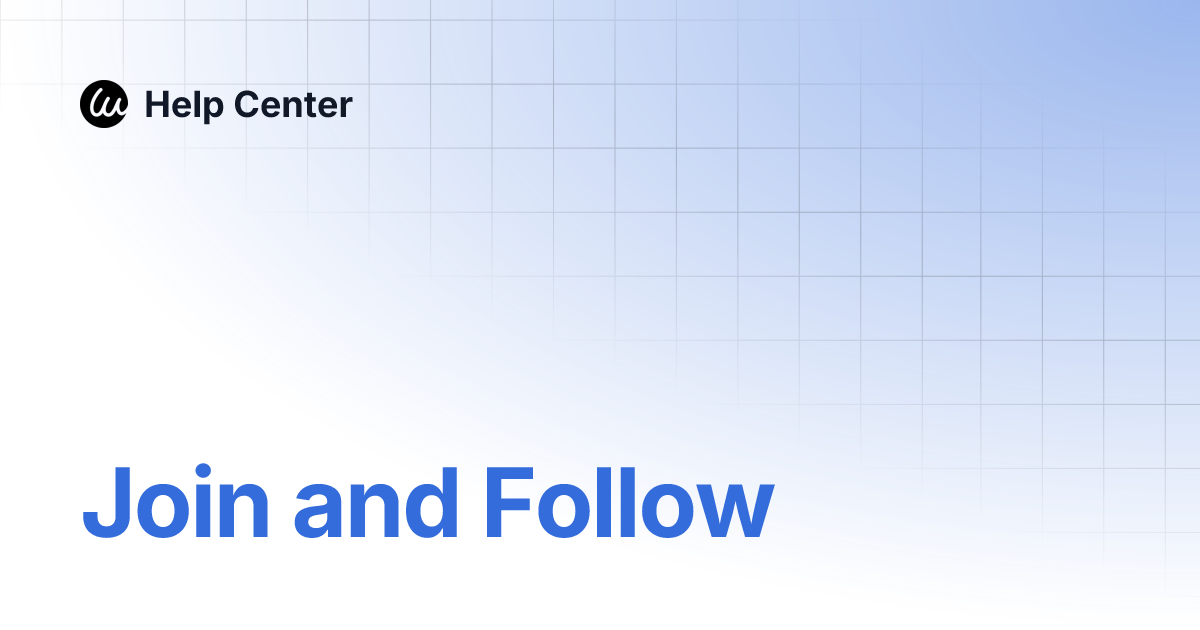 Join and Follow | Help Center