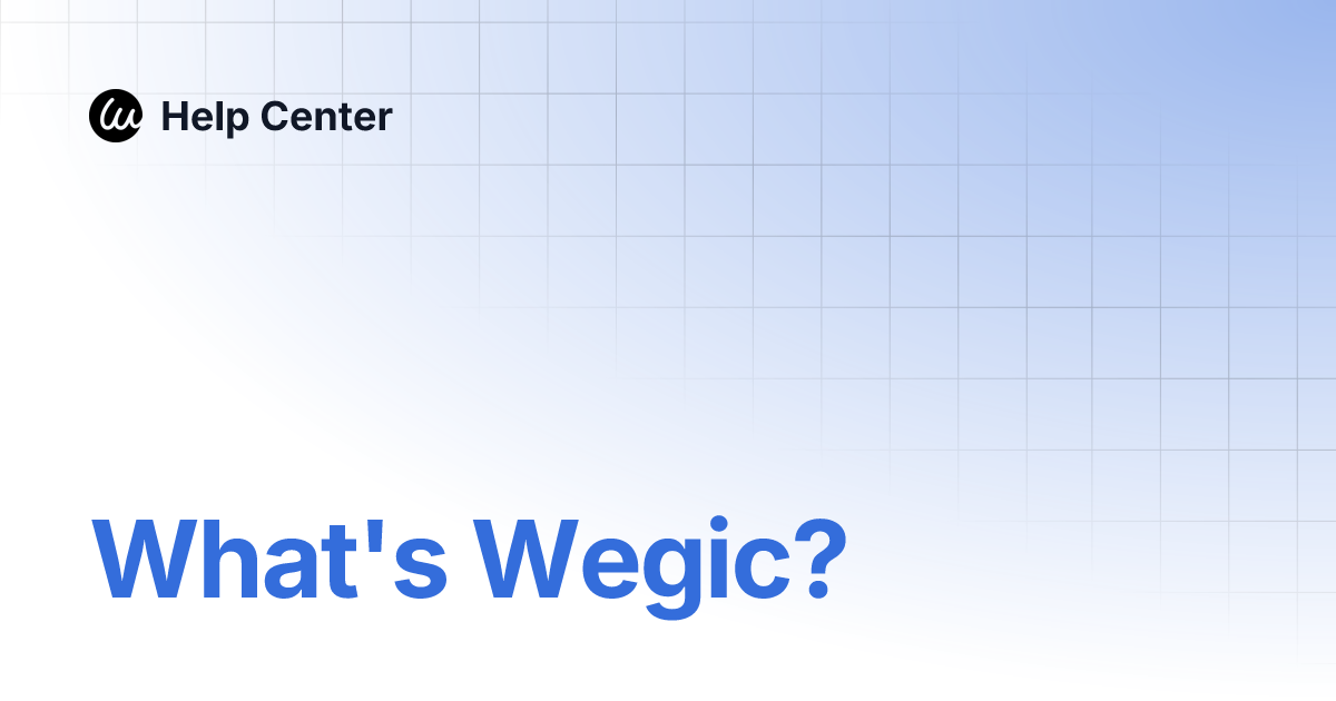 What's Wegic? | Help Center