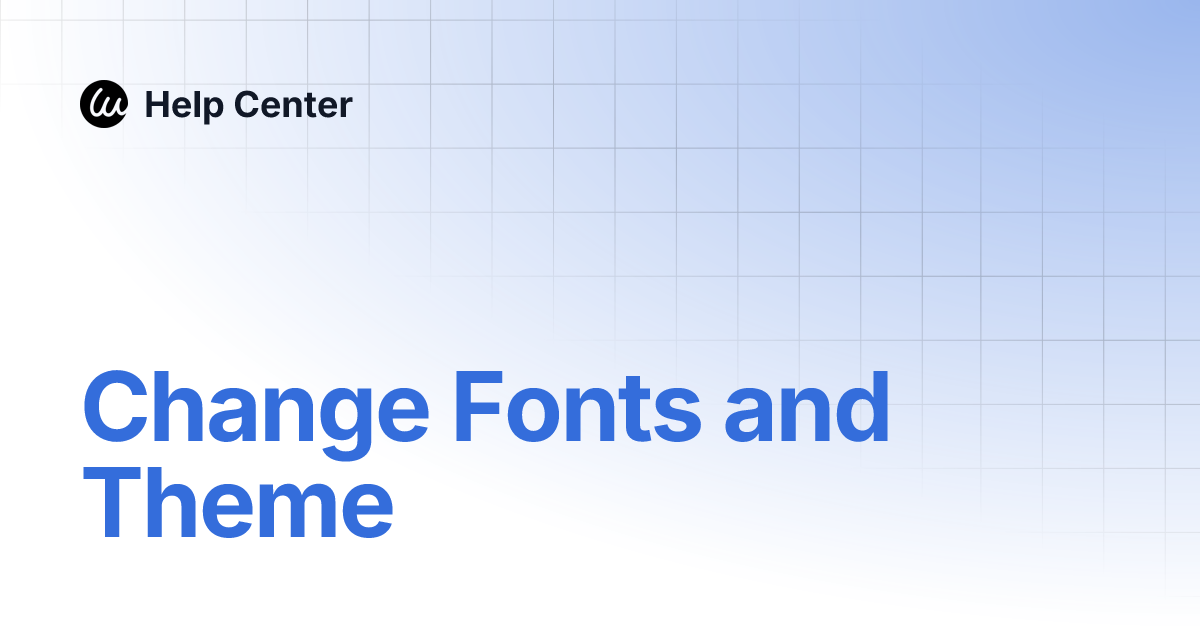 Change Fonts and Theme | Help Center