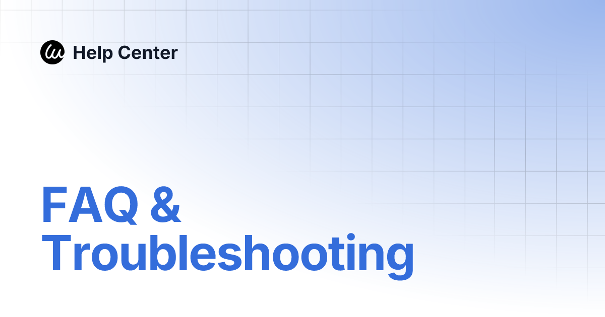 FAQ & Troubleshooting | Help Center