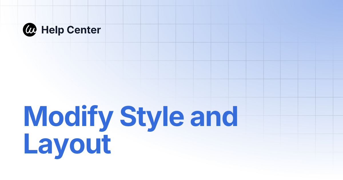 Modify Style and Layout | Help Center
